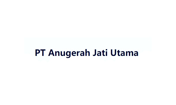 Gaji PT Anugerah Jati Utama Terbaru Lengkap Semua Posisi - Informasi Gaji
